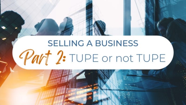 Selling a Business - Part 2 - TUPE or not TUPE - Backhouse Solicitors