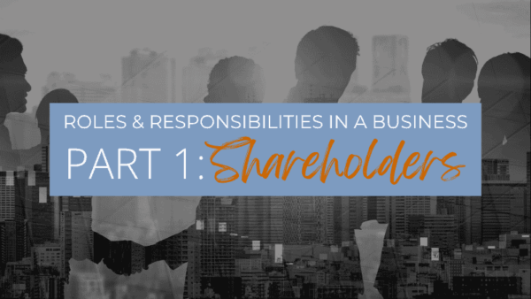 Roles & Responsibilities in a Business: Part 1 - Shareholders ...